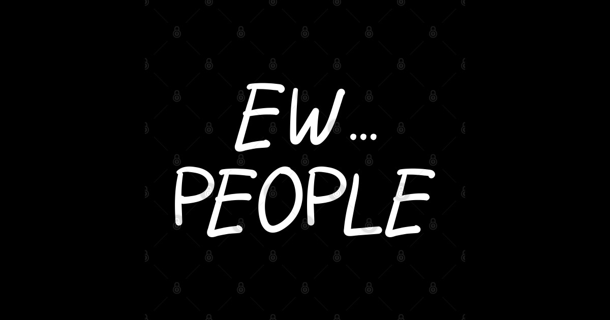 Ew... People - Ew People - Sticker | TeePublic