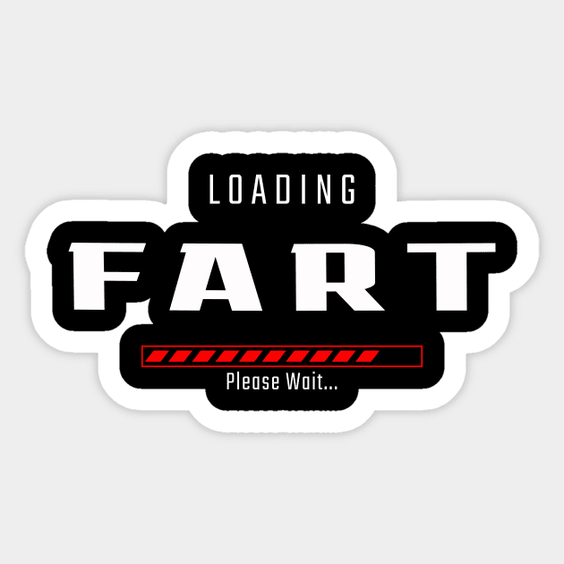 FART LOADING - Humor - Sticker | TeePublic