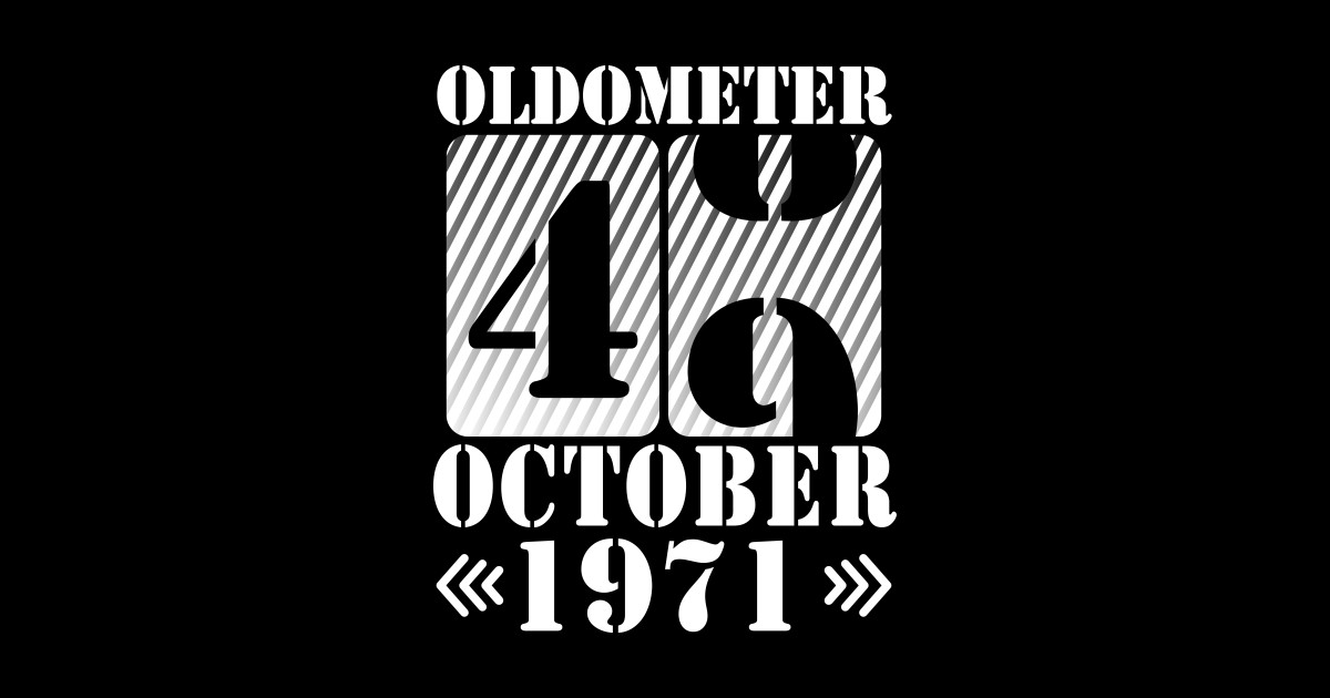 Happy Birthday To Me You Daddy Mommy Son Daughter Oldometer 49 Years ...