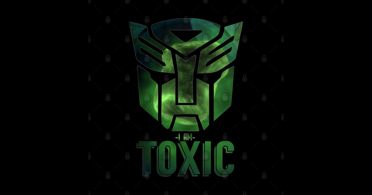 I am TOXIC - Autobots - Transformers - Sticker | TeePublic