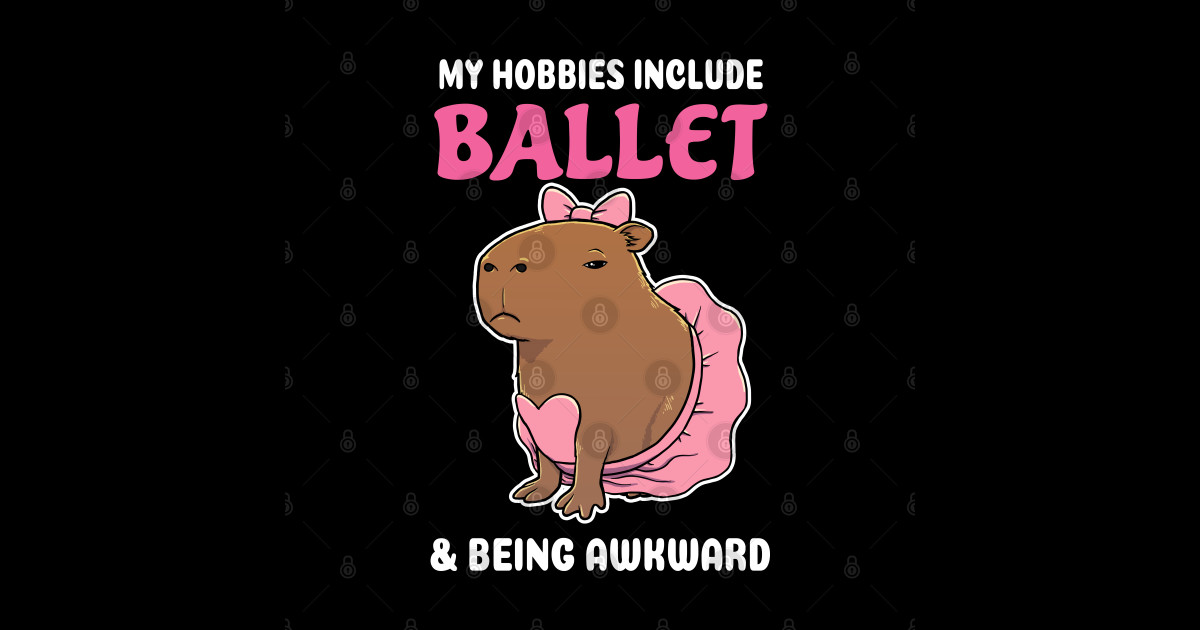 My hobbies include Ballet and being awkward cartoon Capybara - Ballet ...