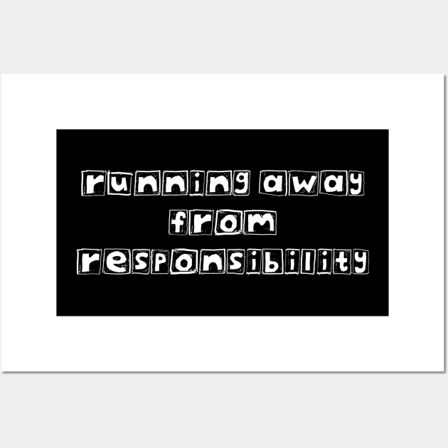 Running Away From Responsibility - Funny Saying - Posters and Art ...