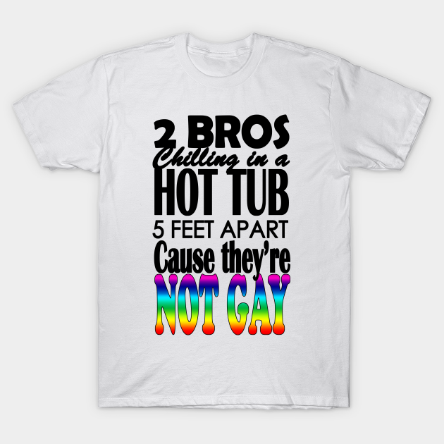 TWO BROS CHILLING IN A HOT TUB - Vines - T-Shirt | TeePublic