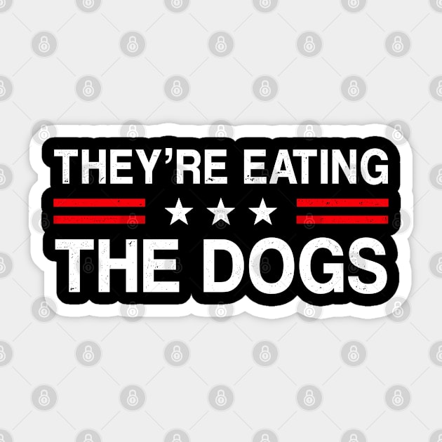 theyre-eating-the-dogs - Theyre Eating The Dogs - Sticker | TeePublic