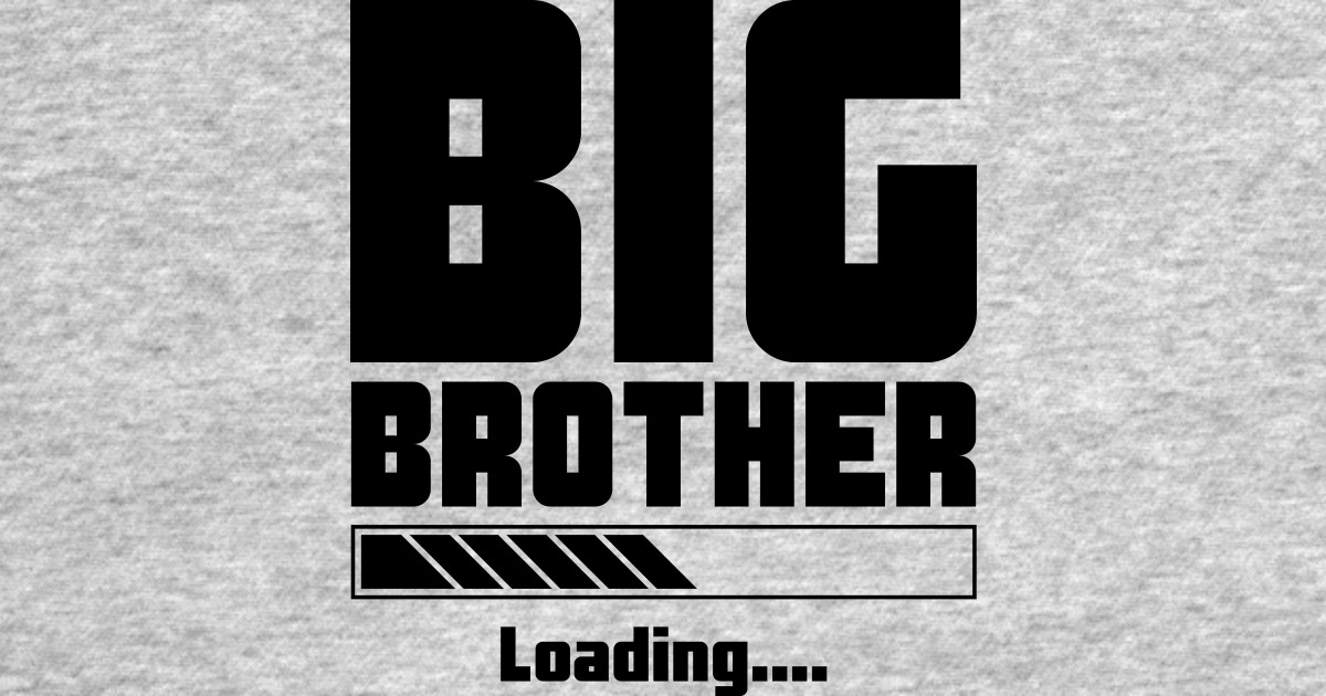 Big brother loading - Big Brother - T-Shirt | TeePublic