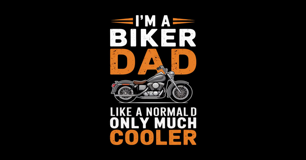 I'm a Biker Dad Motorcycle Rider Dad Father's Day - Im A Biker Dad ...