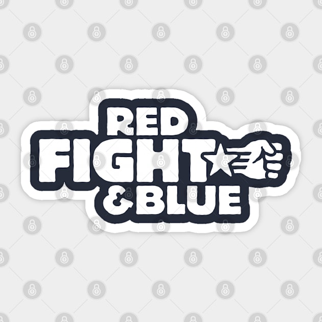 Red, Fight, and Blue - Red White And Blue - Sticker | TeePublic
