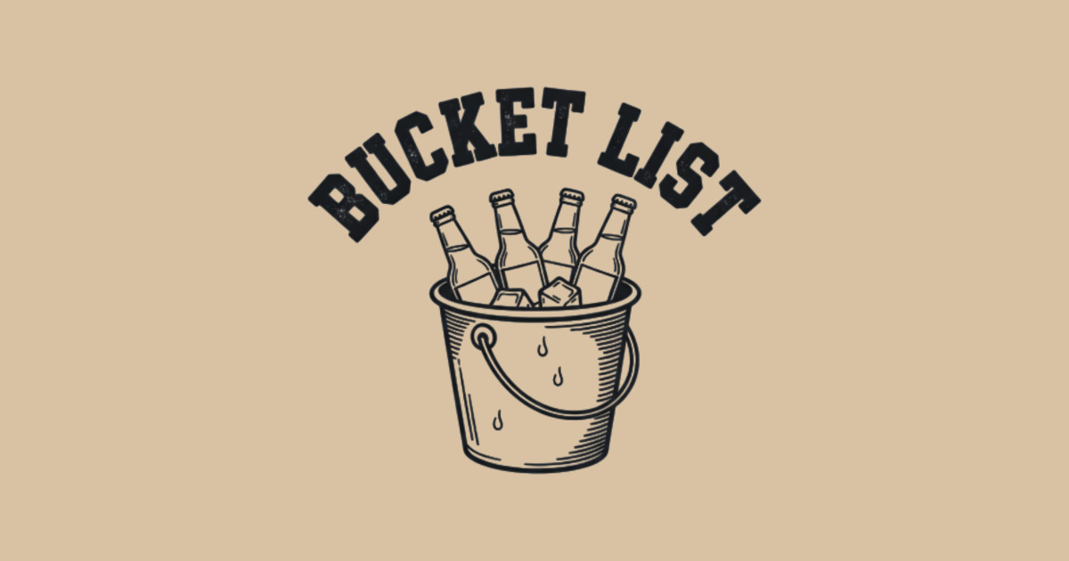 Bucket List - Bucket List - T-Shirt | TeePublic