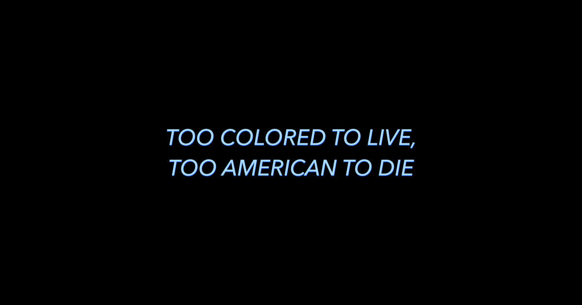 TOO COLORED TO LIVE, TOO AMERICAN TO DIE - Poc - Sticker | TeePublic