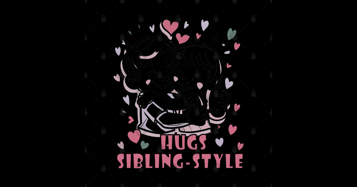 Hugs siblings-style Happy siblings day - Siblings Day - Posters and Art ...