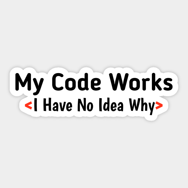My Code Works I Have No Idea Why - My Code Works I Have No Idea Why ...