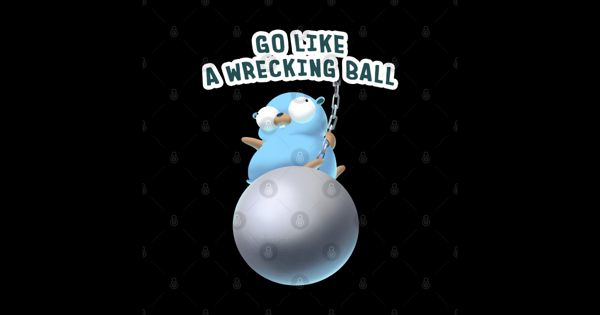 Gopher Golang Go Like A Wrecking Ball - Golang - Sticker | TeePublic