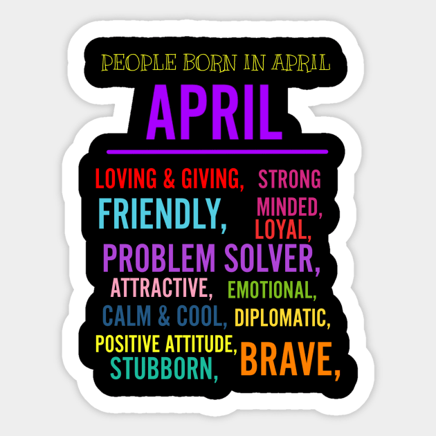 PEOPLE BORN IN APRIL - April Birthday Gift - Sticker | TeePublic