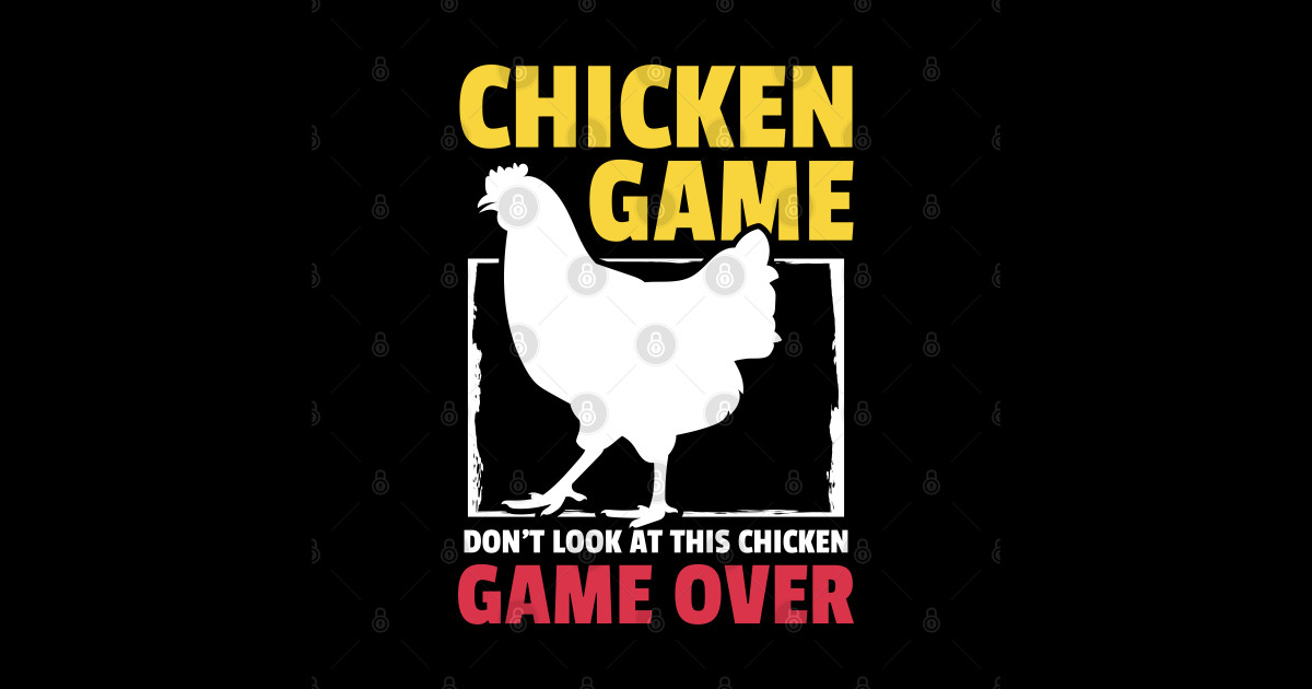 Chicken Game Don't Look at this Chicken Game Over - Chicken Lover ...