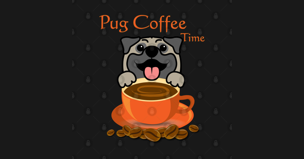Pug Coffee Time - Pug Dog Funny - Posters and Art Prints | TeePublic