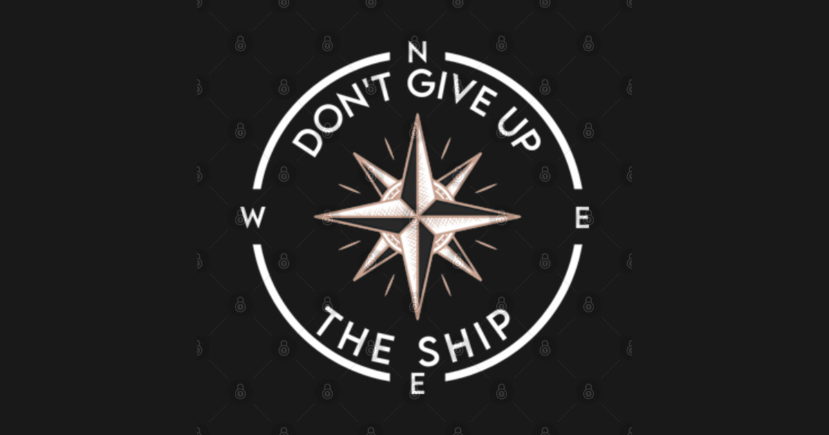 Don't Give Up The Ship - Dont Give Up The Ship - T-Shirt | TeePublic