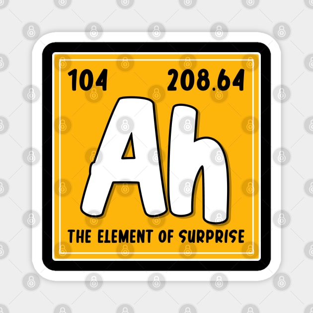 Ah The Element Of Surprise Funny Periodic Table Of Elements - Periodic ...