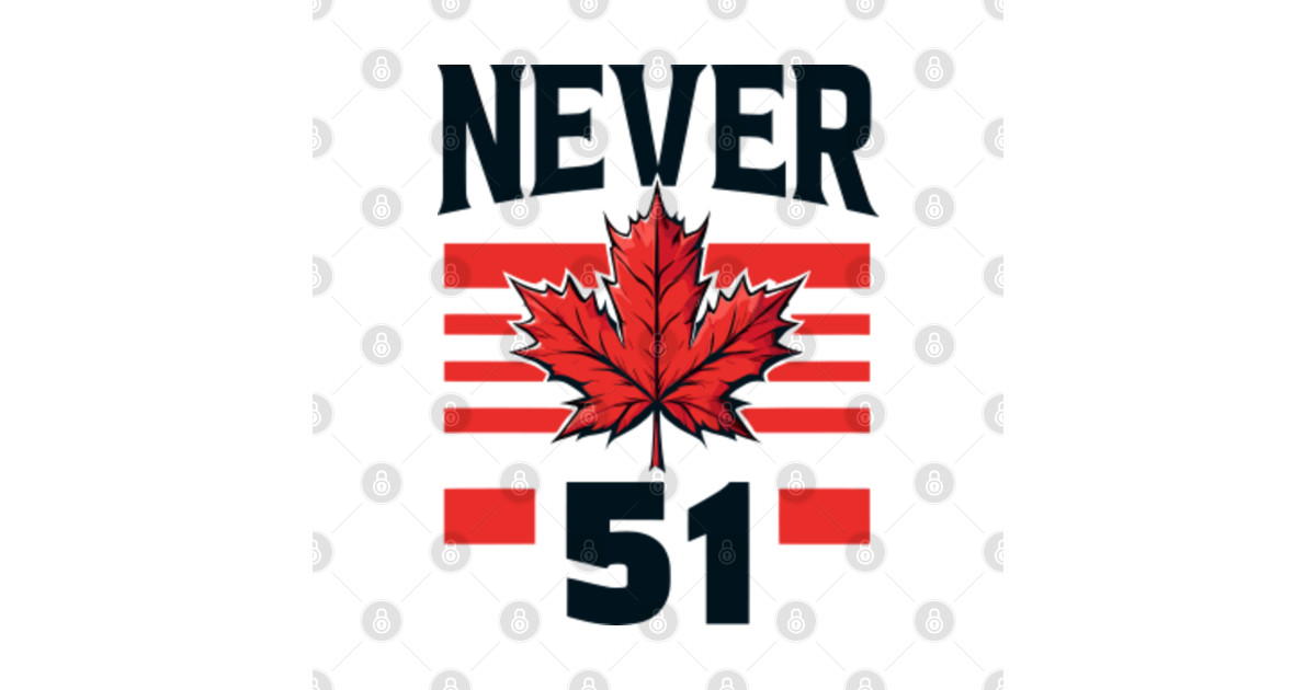 Never 51st State Canada Flag - Never 51st State - T-Shirt | TeePublic