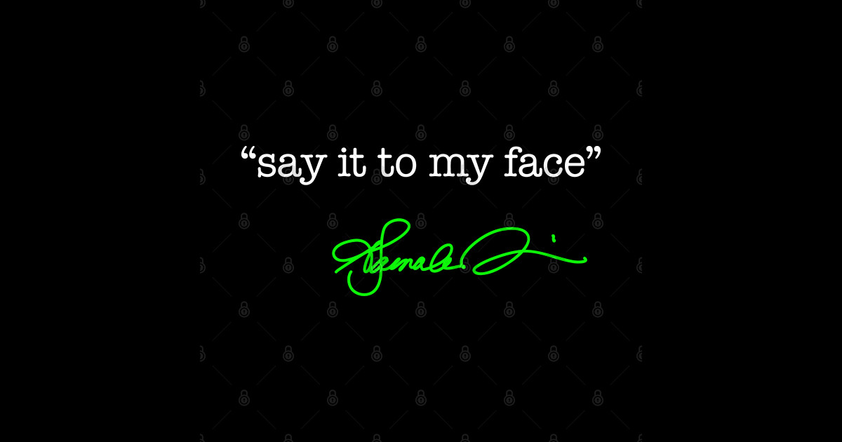 Say it to my face - Kamala Harris - brat green signature - Say It To My ...