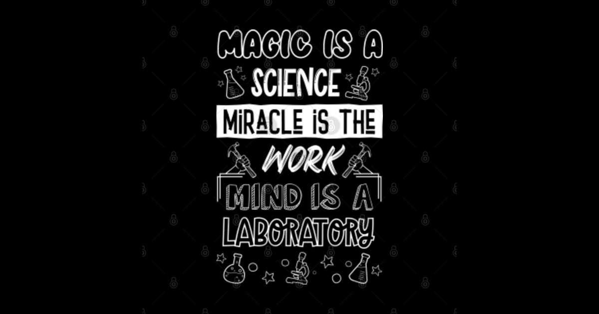 Magic is A Science.Miracle Is The Work.Mind is The Laboratory - White ...