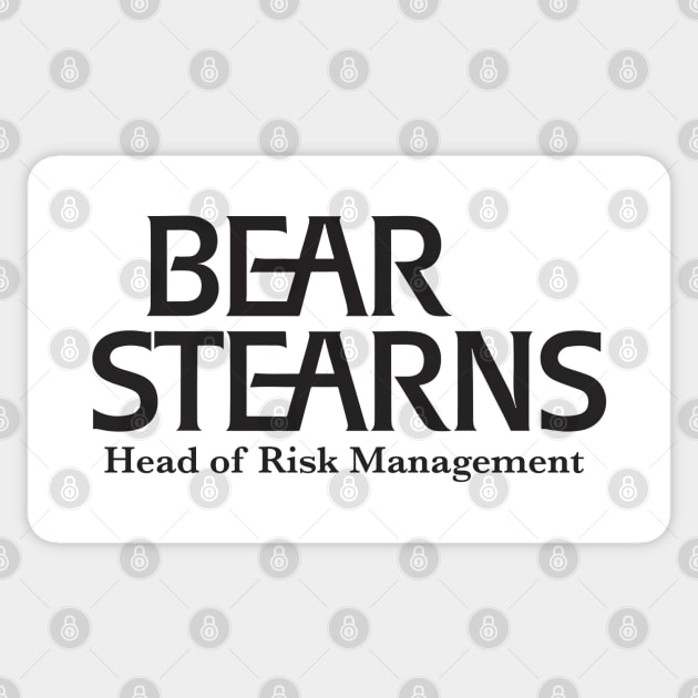 Bear Stearns - Head of Risk Management - Bear Stearns - Sticker | TeePublic