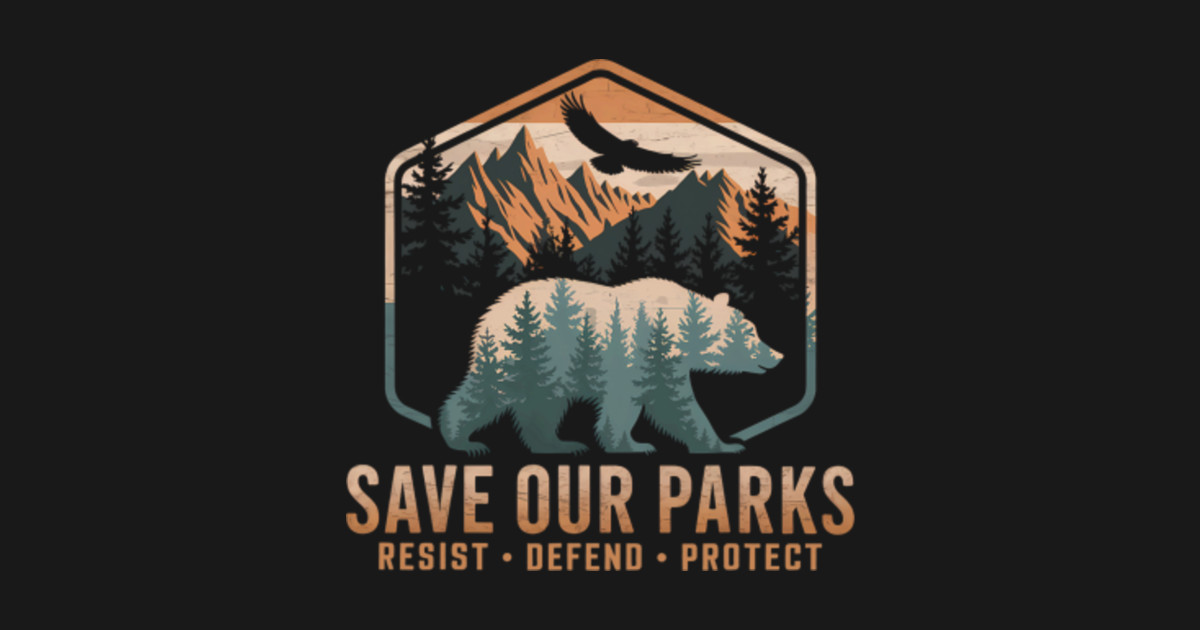 Save Our Parks Resist National Park Protect ALT US Parks - Save Our ...