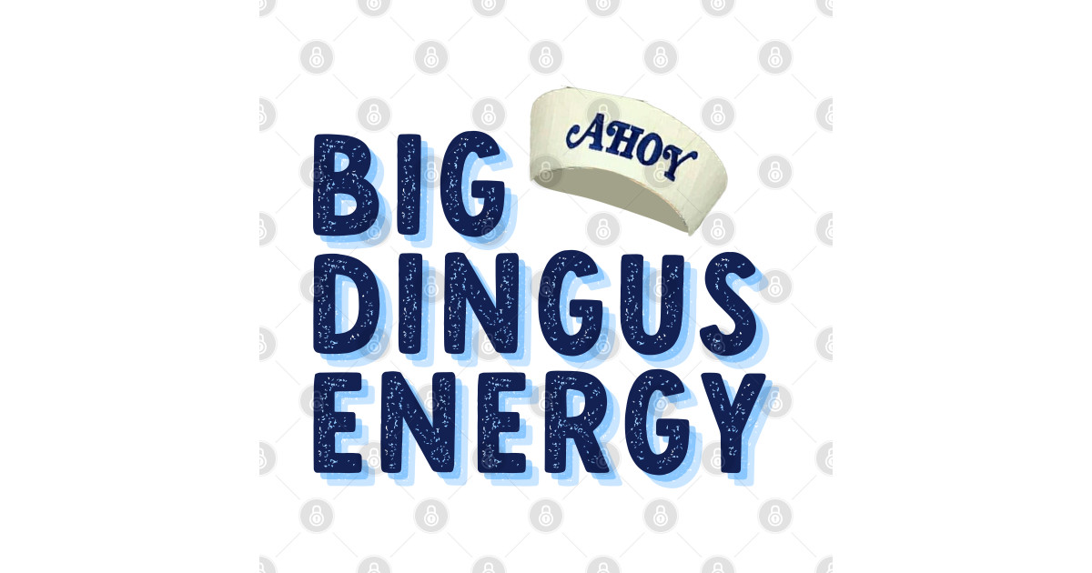 big dingus energy - Coops Ahoy - T-Shirt | TeePublic