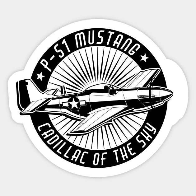 P-51 Mustang Cadillac of the Sky - P 51 - Sticker | TeePublic