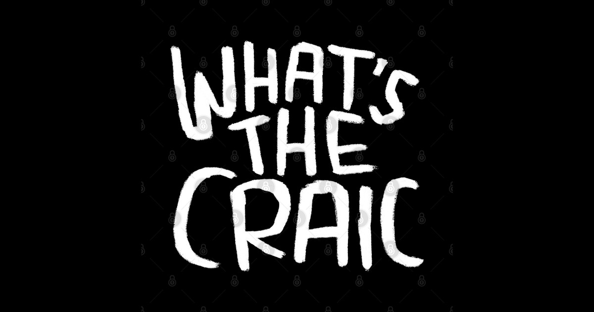 Craic, Irish Slang for Fun, Whats the Craic - Craic - Sticker | TeePublic