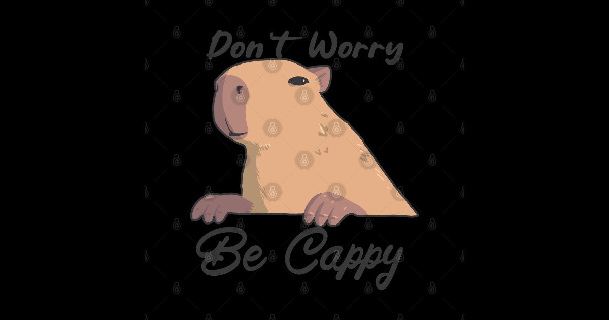 Don't Worry Be Cappy - Capybara - Sticker | TeePublic