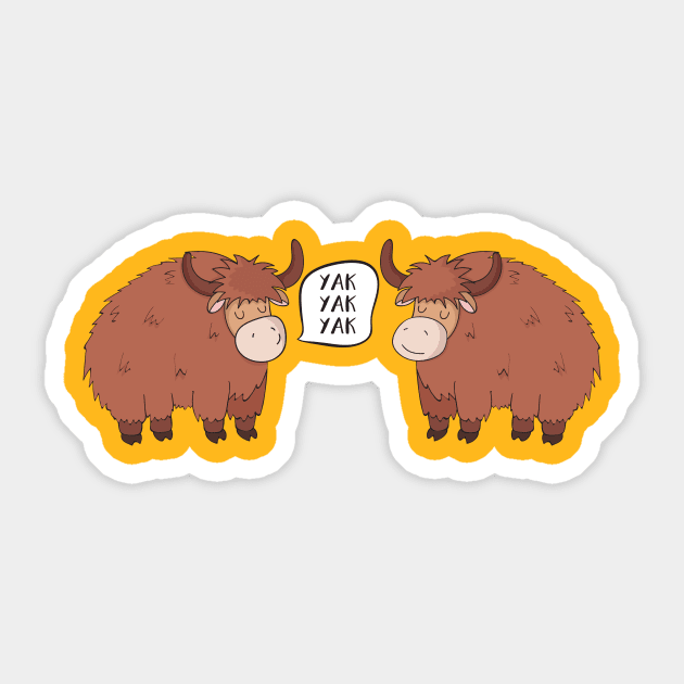 Yak Yak Yak- Funny Yaks Talking Gift - Yak - Sticker | TeePublic