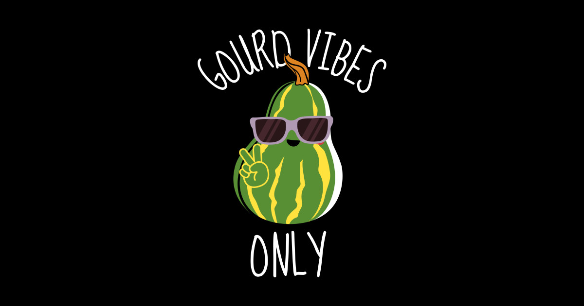 Gourd Vibes Only - Funny Gourd - Sticker | TeePublic