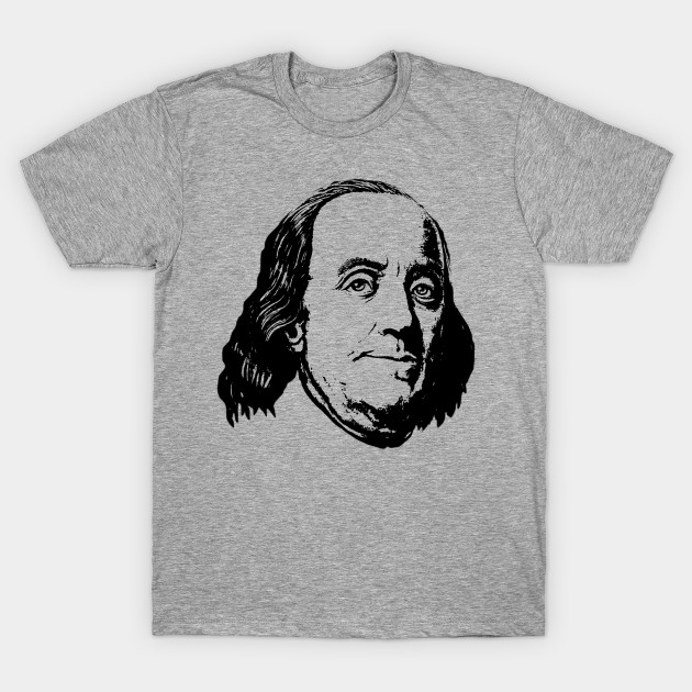 Benjamin Franklin - Benjamin Franklin - T-Shirt | TeePublic