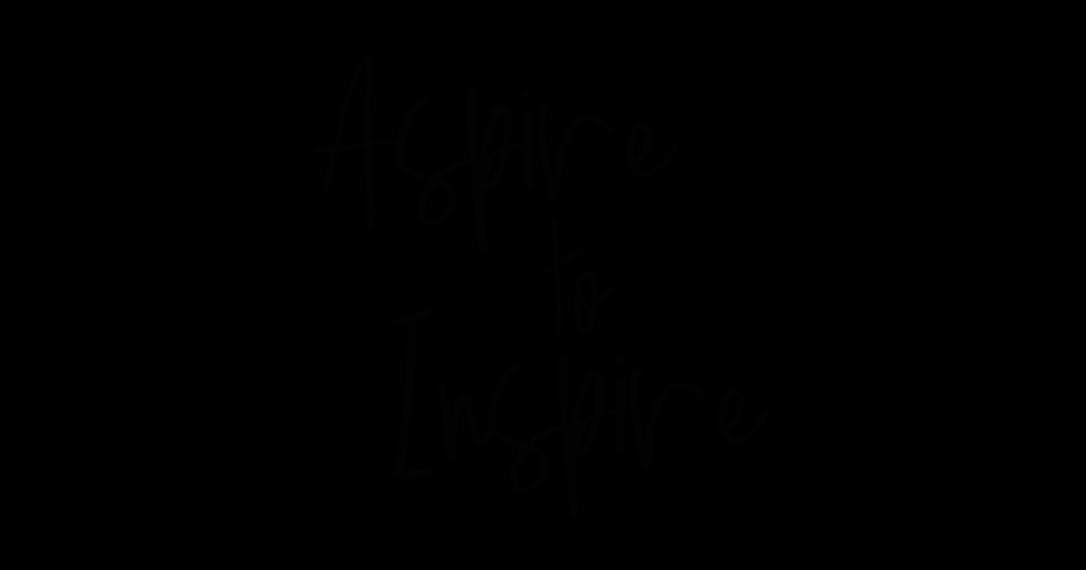 Aspire to Inspire - Inspirational - Sticker | TeePublic