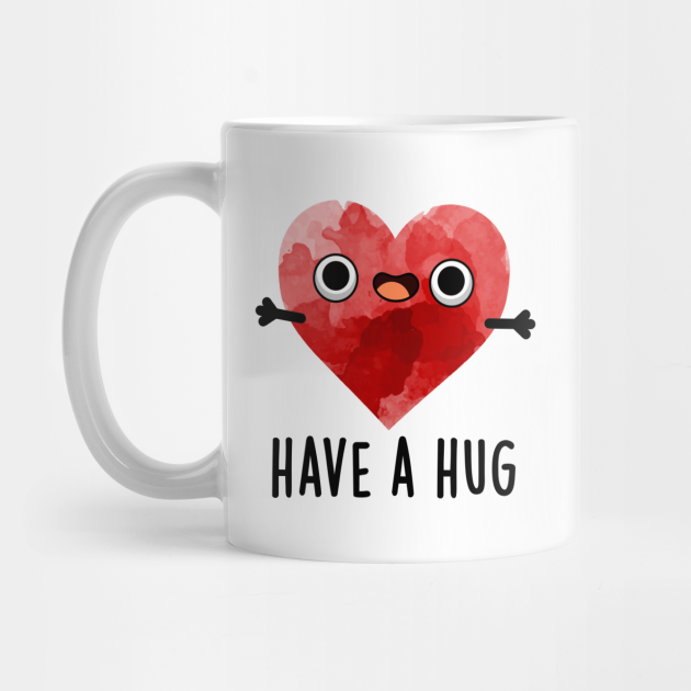 Have A Hug Cute Heart Pun - Heart Pun - Mug | TeePublic