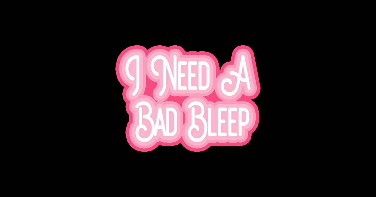 I Need a Bad Bleep retro bubble lettering - Tiktok - Sticker | TeePublic