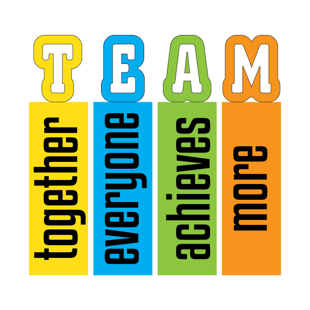 TEAM (together everyone achieves more) - Teamwork - T-Shirt | TeePublic