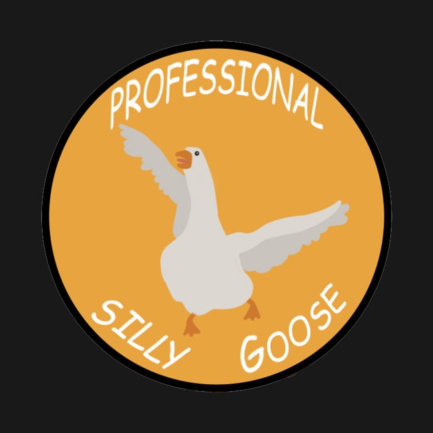 Professional Silly Goose - Silly Goose - T-Shirt | TeePublic