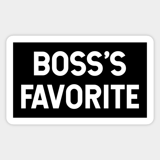 Boss's favorite Best coworker - Bosses Favorite - Sticker | TeePublic
