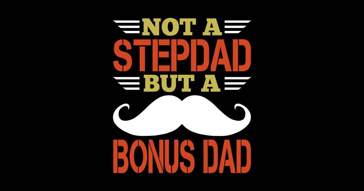Dad Mode Activated - Not A Step Dad, But A Bonus Dad! - Dad Mode ...