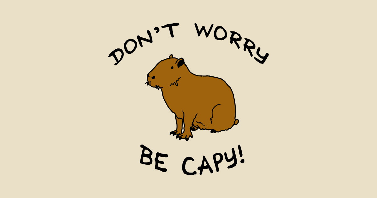 Don't Worry, Be Capy! Cute Capybara Illustration - Capybara - Tapestry ...