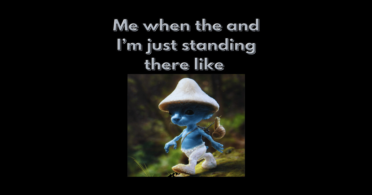 smurf cat meme blue photorealistic quote - Meme - Sticker | TeePublic