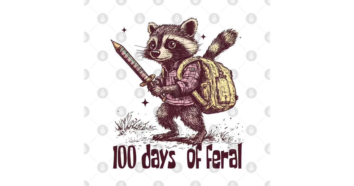 100 Days Of Feral Cute Racoon 100 Days of School Funny Quote - 100 Days ...
