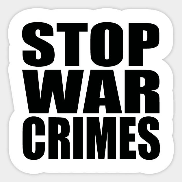 Stop war crimes - Stop War Crimes - Sticker | TeePublic