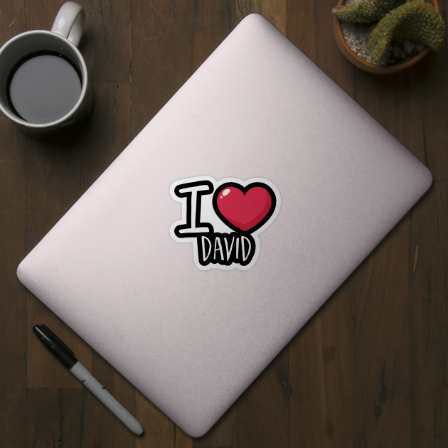 I Love David - Love - Sticker | TeePublic