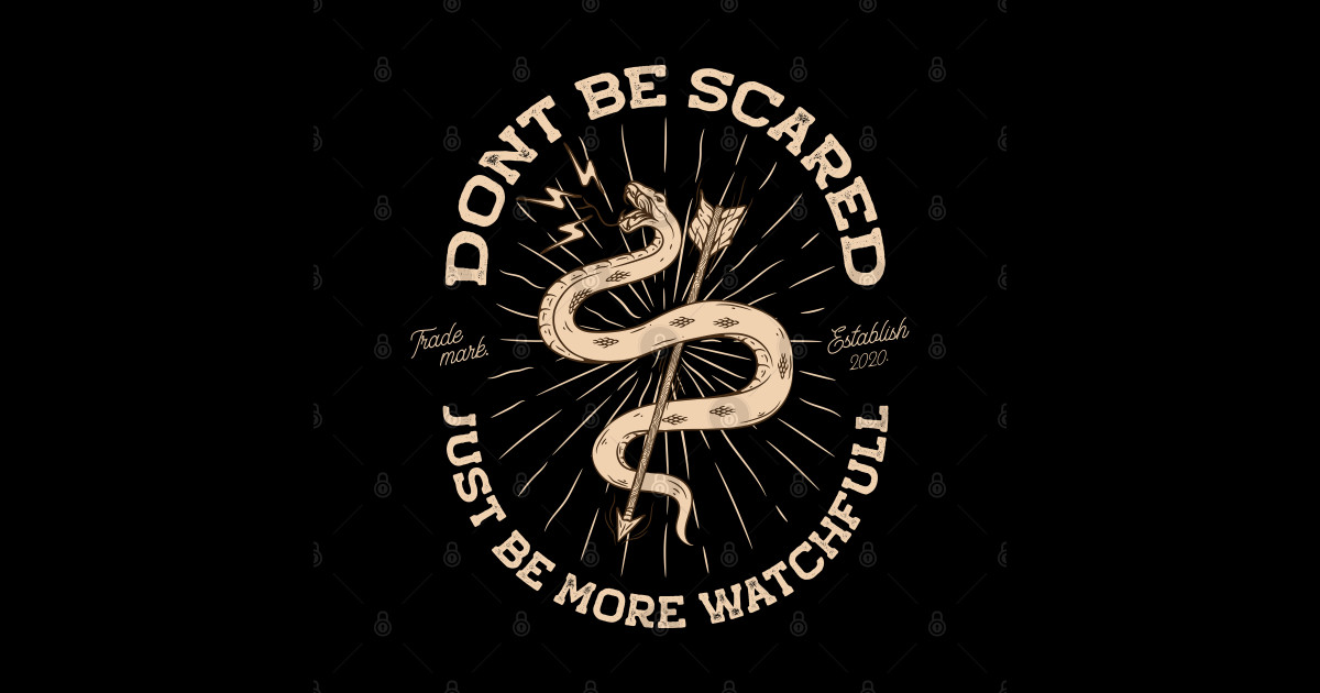 Don't be Scared (black) - Watchful - Sticker | TeePublic