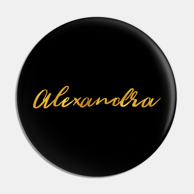 Alexandra Name Hand Lettering in Gold Letters - Alexandra - Pin | TeePublic