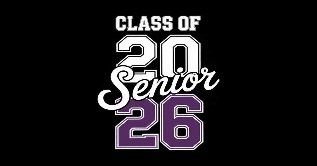 Class of 2026 Senior 2026 Back To School 2026 & Graduation1 - Class Of ...