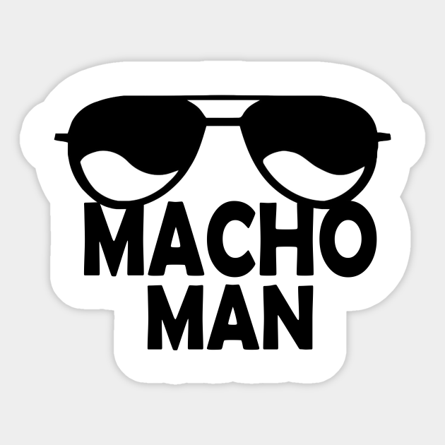 Macho Man - Macho - Sticker | TeePublic