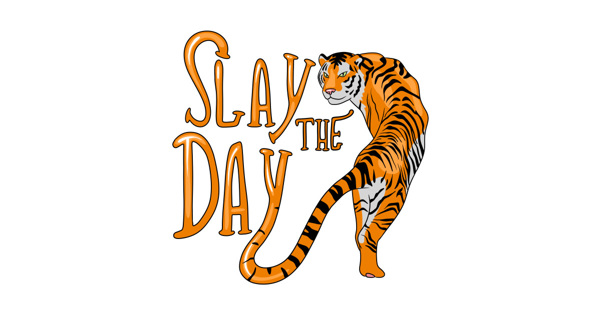 Slay the day - Tiger - T-Shirt | TeePublic